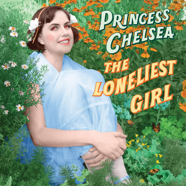 Princess Chelsea – The Loneliest Girl (2018) – PEQUENOS CLÁSSICOS PERDIDOS
